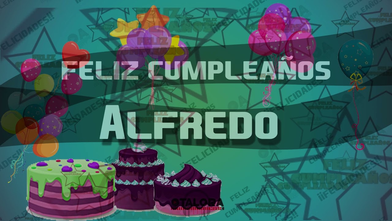 🥳Feliz Cumpleaños!!! Canción De Cumpleaños Para Alfredo!!!🎉🎁