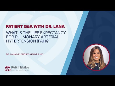 What is the Life Expectancy for Pulmonary Arterial Hypertension (PAH)? Patient Q&A with Dr. Lana