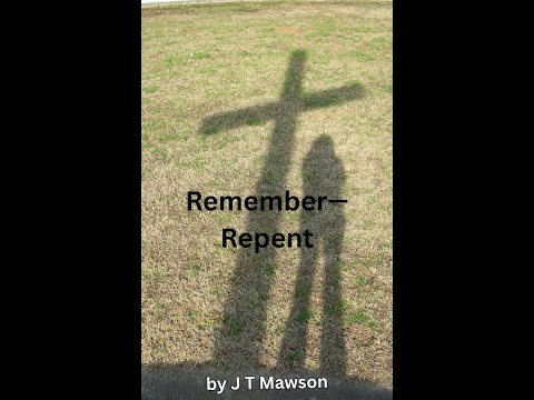 Remember—Repent, by John Thomas Mawson, – Down to Earth But Heavenly Minded