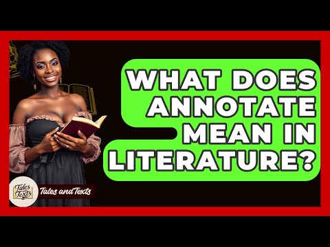 What Does Annotate Mean In Literature? - Tales And Texts