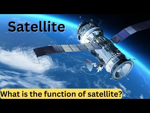 What is the function of satellite? || Universe & Science