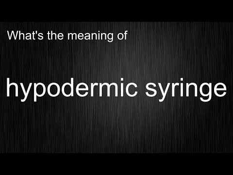 What's the meaning of hypodermic syringe?