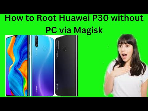 How to root Huawei p30 without computer via magisk