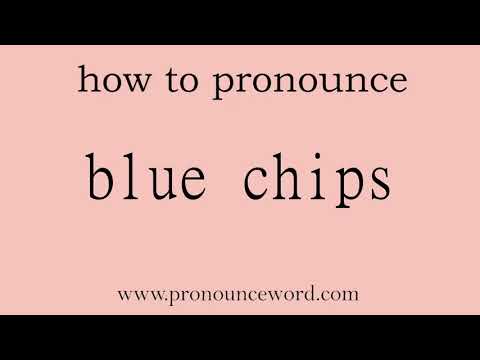 blue chips. How to pronounce the english word blue chips .Start with B. Learn from me.