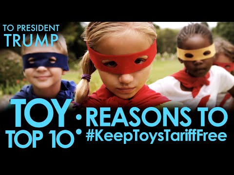 A Video to President Trump. TOY TOP 10: Reasons to #KeepToysTariffFree