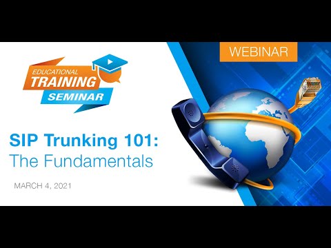 SIP Trunking 101: The Fundamentals - March 4, 2021 2PM EDT