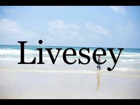 How To Pronounce Livesey🌈🌈🌈🌈🌈🌈Pronunciation Of Livesey