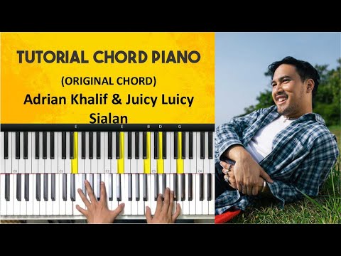 Tutorial Piano Adrian Khalif & Juicy Luicy - Sialan (Chord Asli)