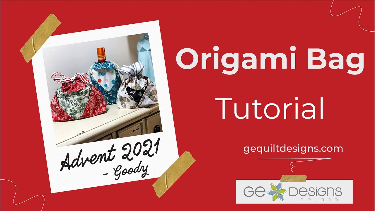 GE Designs Advent Project 2021 ~ GEASY ORIGAMI BAG
