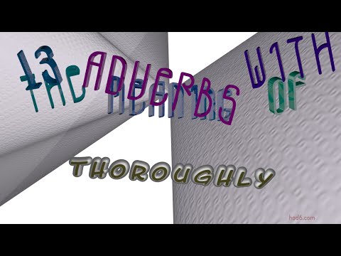 thoroughly - 13 adverbs with the meaning of thoroughly (sentence examples)