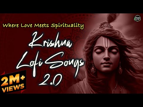 Krishna Lofi Songs 2.0 | Slow & Reverb | The Sound Of Inner Peace | Relaxing Lofi Song