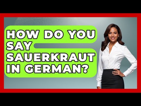 How Do You Say Sauerkraut In German? - Germany Made Simple