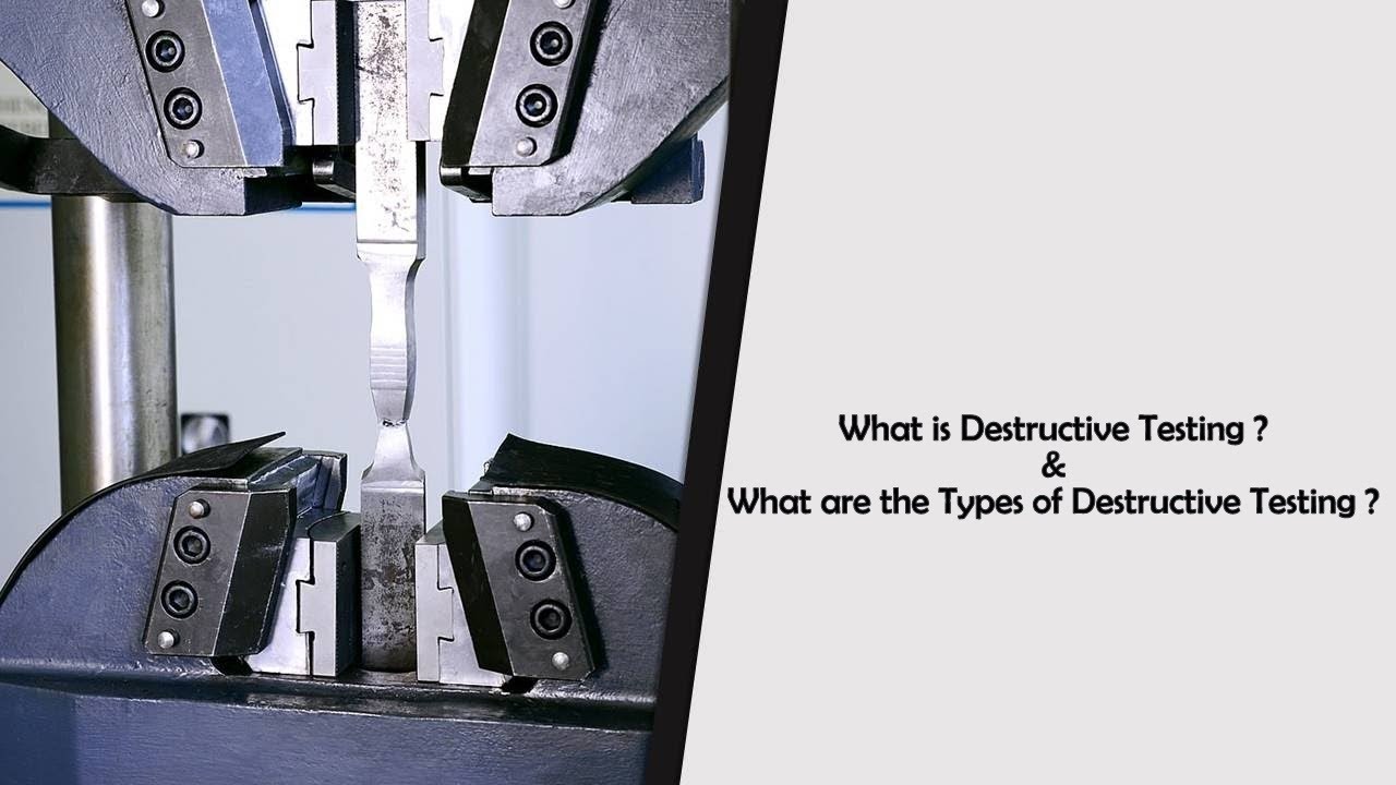 What is Destructive Testing (DT) ? What are the Types of Destructive Testing ?