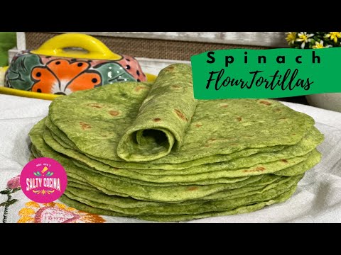 Super Soft Spinach Flour Tortillas