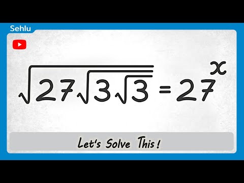 Nice Square Root Math Simplification | √(27√(3√3))=27^x | Find The Value of X | Sehlu Math