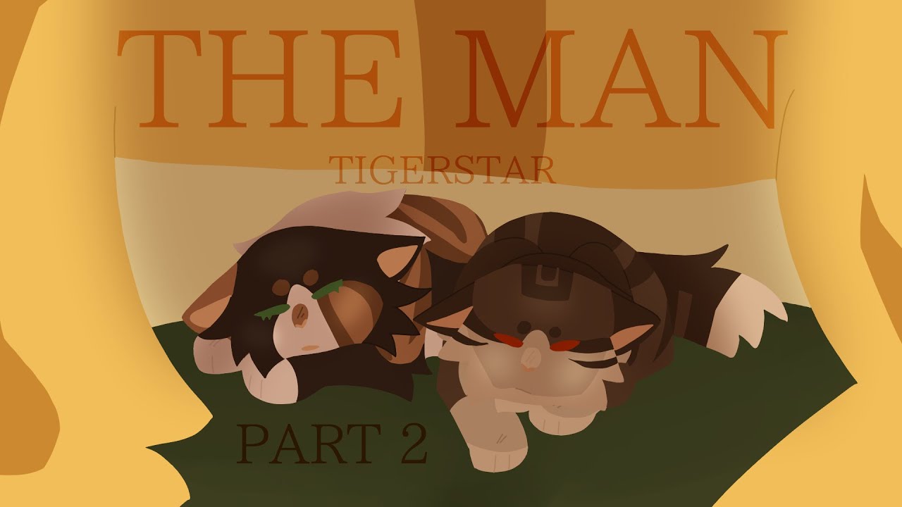 The man part 2 [Tigerstar]