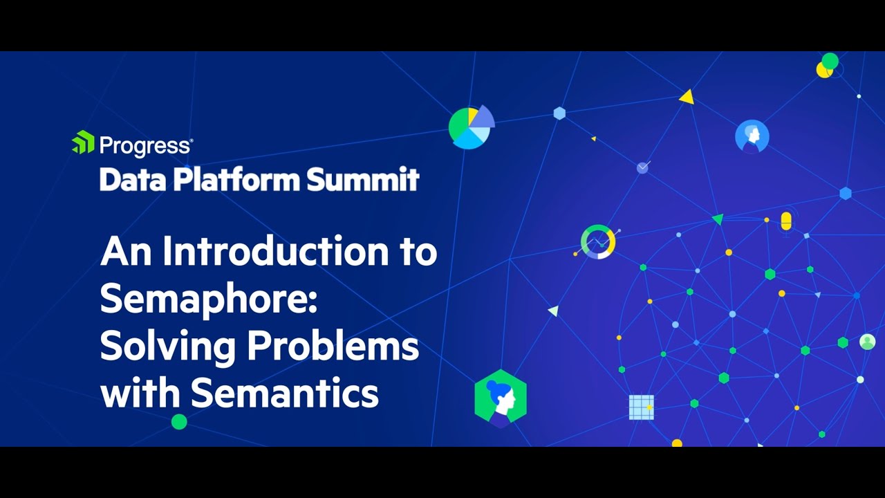 An Introduction to Semaphore: Solving Problems with Semantics | Progress Data Platform Summit 2025