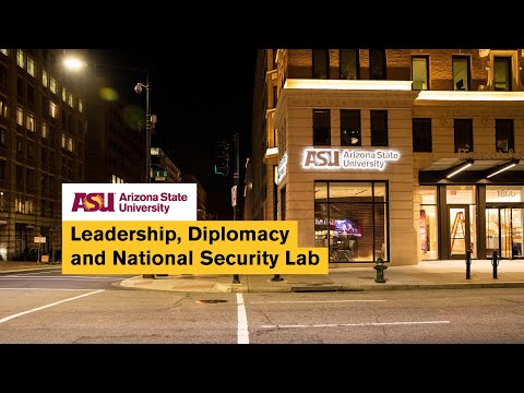 ASU Leadership, Diplomacy and National Security Lab