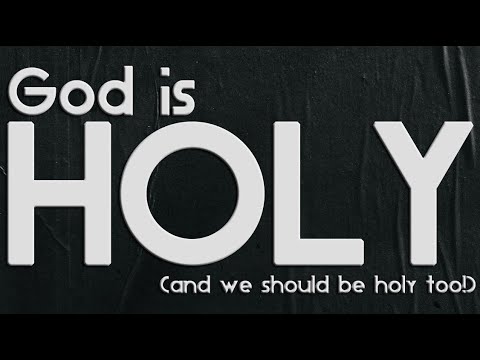 God is Holy (and We Should Be Holy, Too!) | ConcerningJesus.com