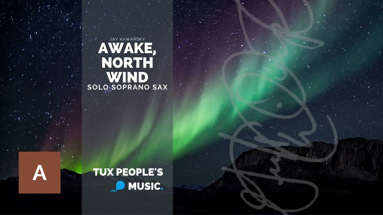 Awake, North Wind (Solo Soprano Sax) - Jay Kawarsky