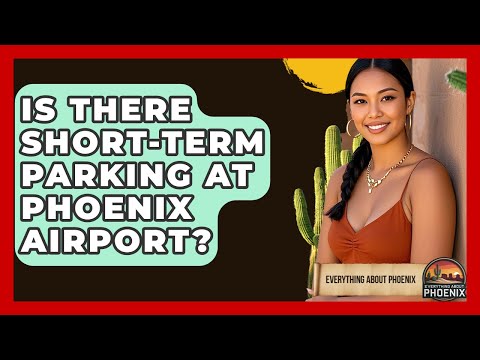 Is There Short-term Parking At Phoenix Airport? - Everything About Phoenix