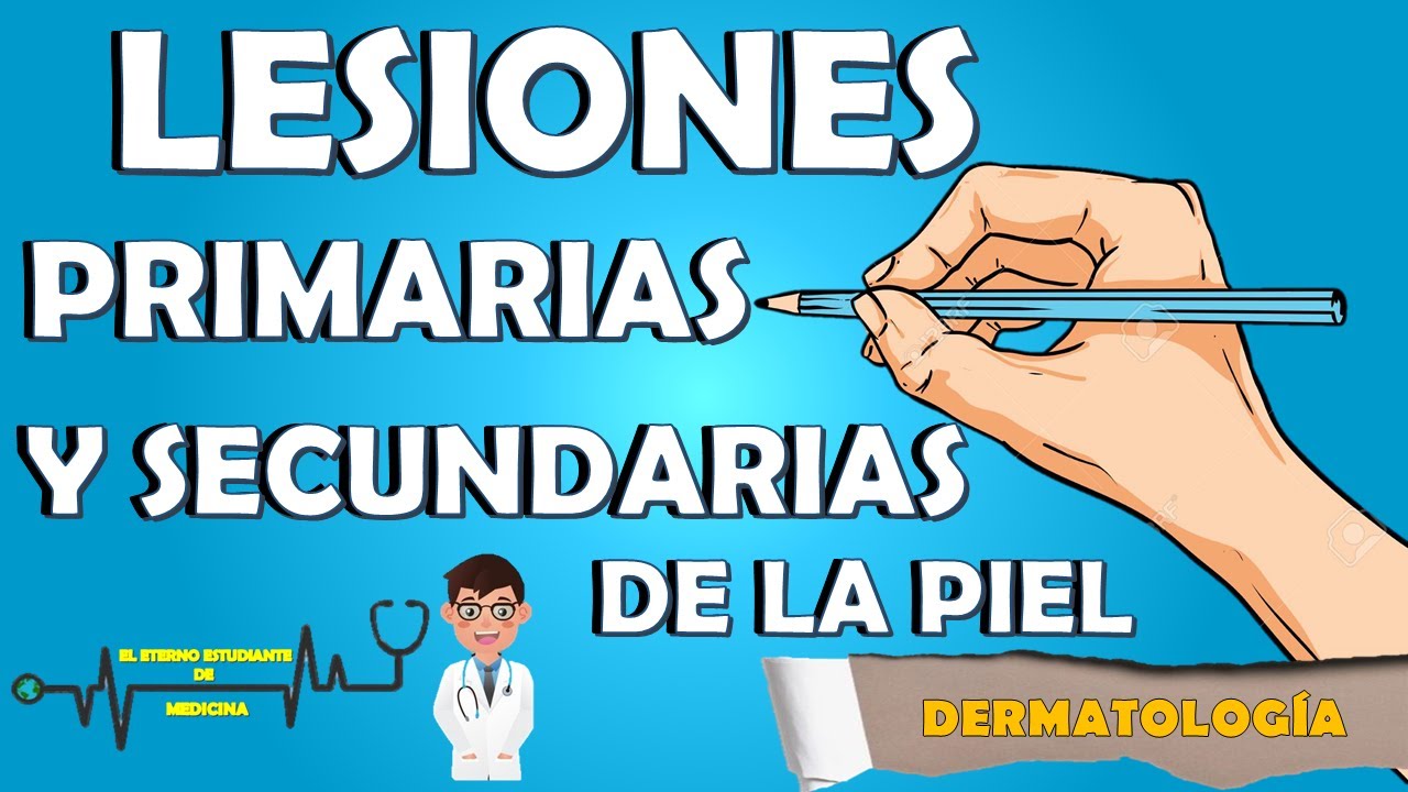 LESIONES PRIMARIAS Y SECUNDARIAS DE LA PIEL SEMIOLOGÍA