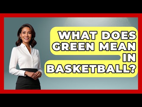 What Does Green Mean In Basketball? - The Basketball Xpert