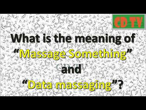 Sharpen your word power- What is the meaning of "massage something" and "Data massaging"?