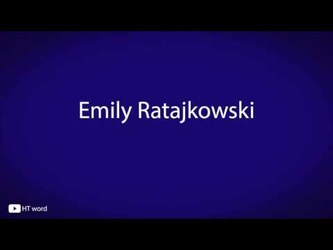 How to pronounce Emily Ratajkowski