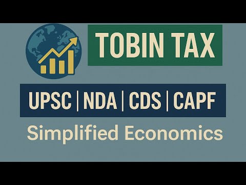 Tobin Tax Explained | Key Concepts of Economics – Day 3| Must-Know Terms for UPSC, CDS, NDA, CAPF