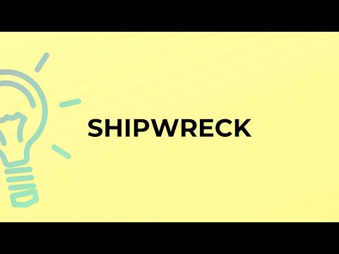 What is the meaning of the word SHIPWRECK?