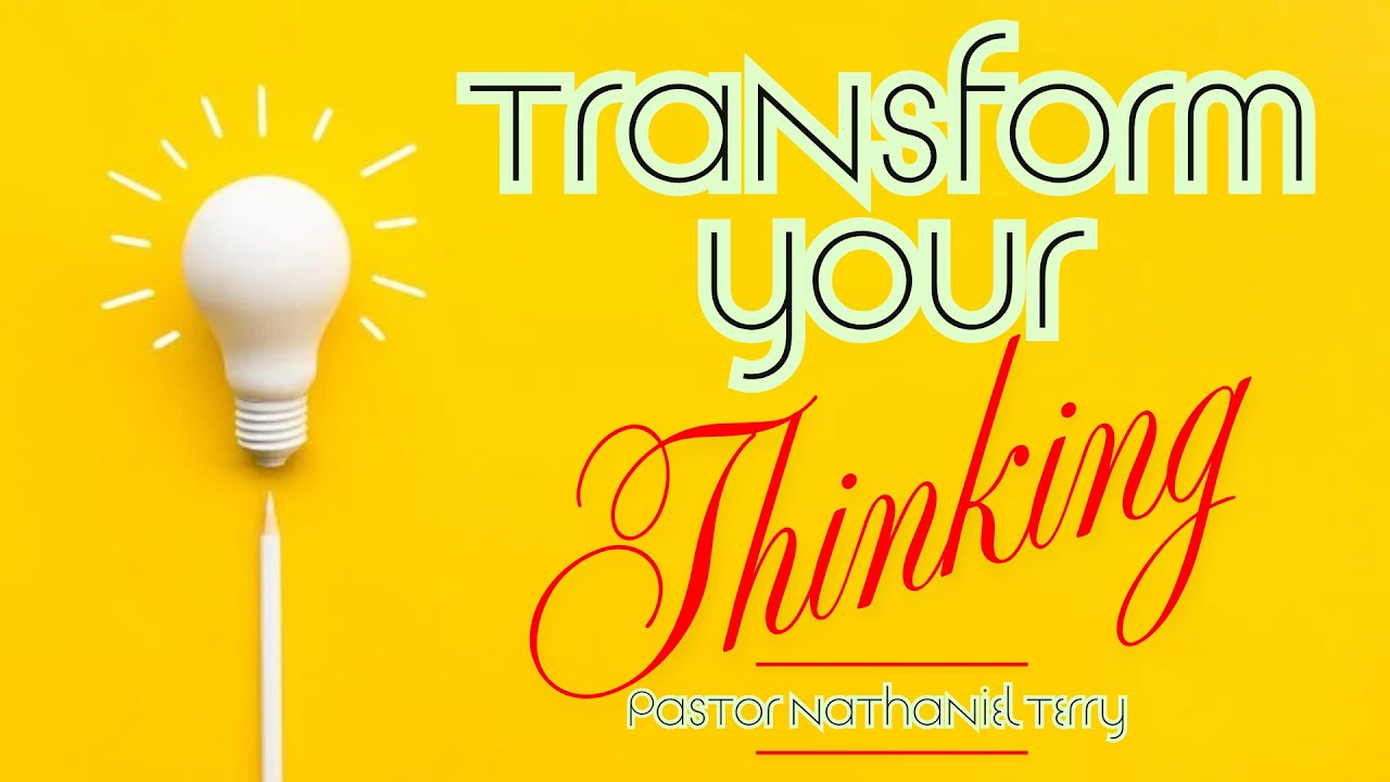 Transform Your Thinking | Pastor Nathaniel Terry | SRPC Livestream