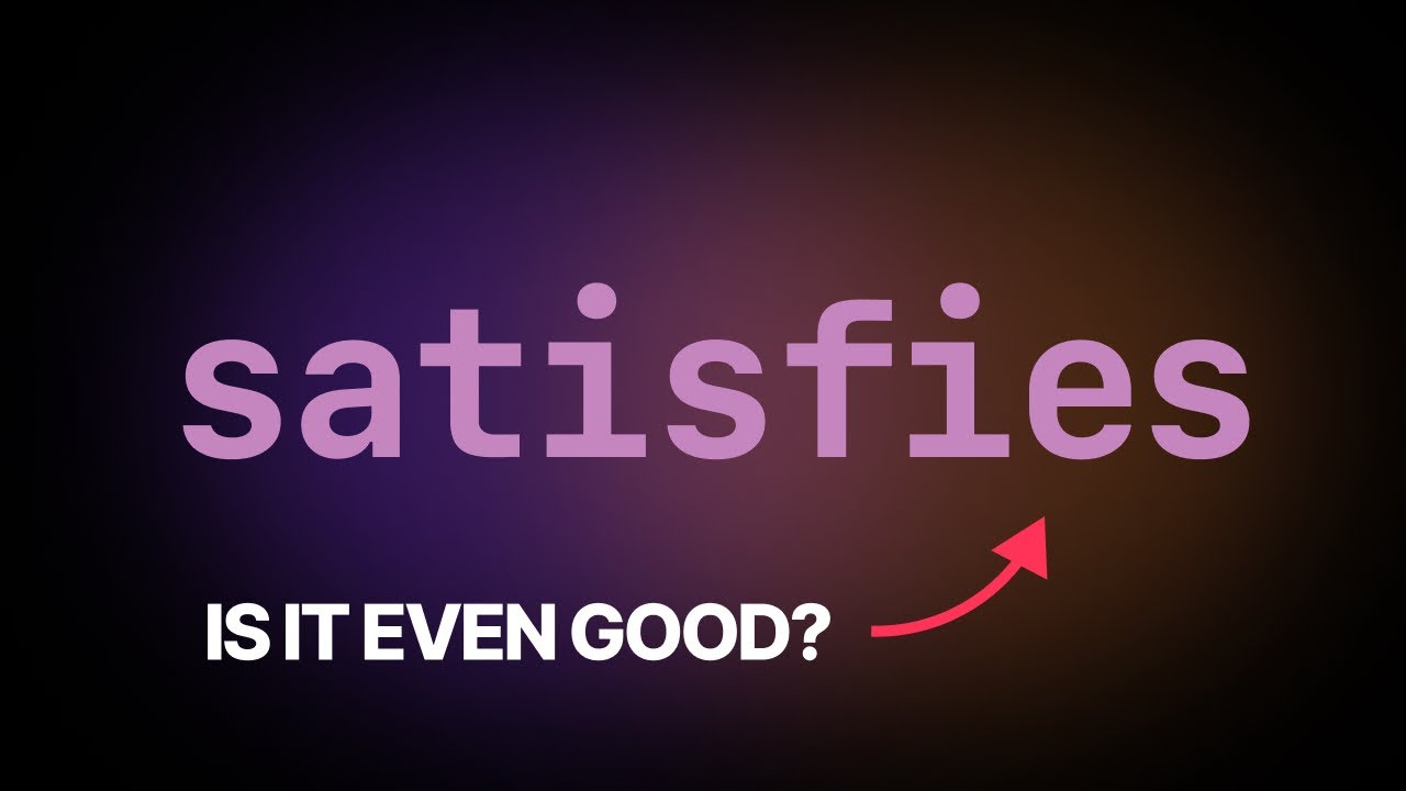 Most TS devs don't understand 'satisfies'