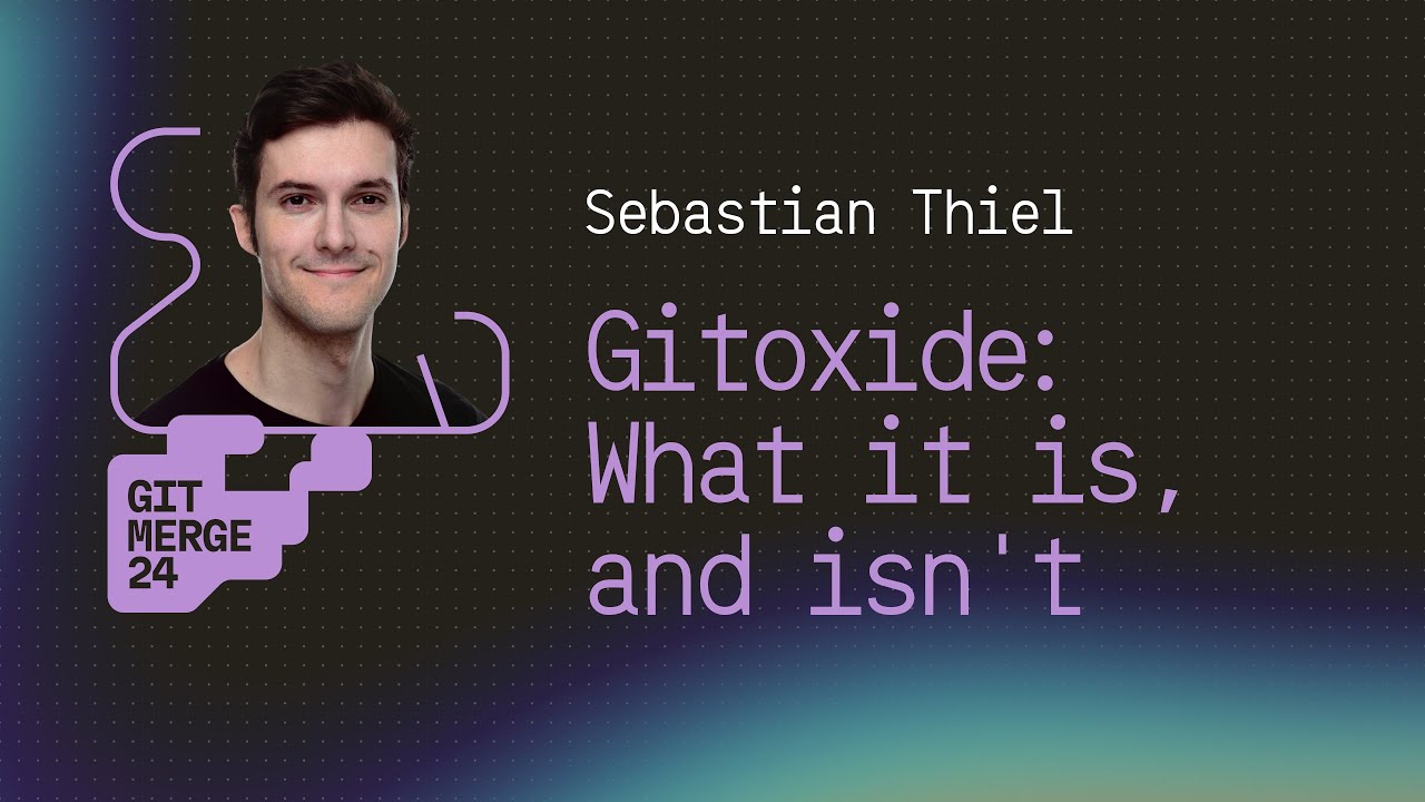 Gitoxide: What it is, and isn't - Sebastian Thiel | GitMerge 2024