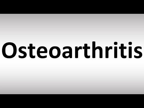 How to Pronounce Osteoarthritis