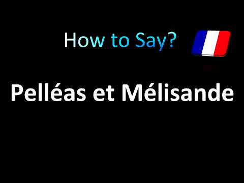 How to Pronounce Pelléas et Mélisande (French)