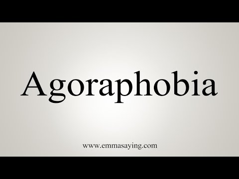 How To Say Agoraphobia