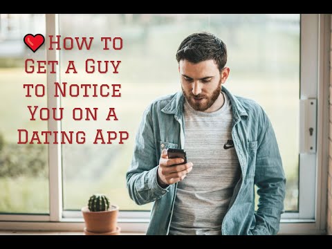 How to Get a Guy to Notice You on a Dating App!