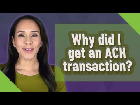 Why did I get an ACH transaction?