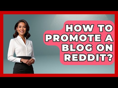 How To Promote A Blog On Reddit? - Marketing and Advertising Guru