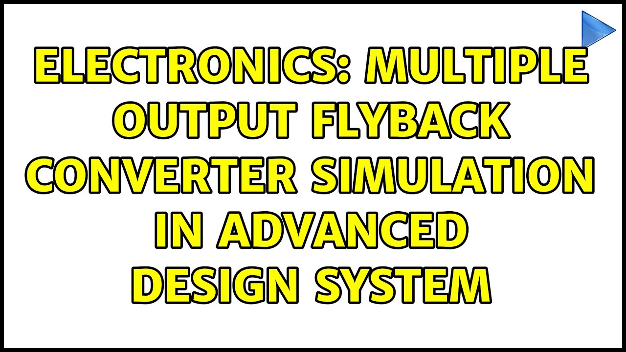 Electronics: Multiple output flyback converter simulation in Advanced Design System