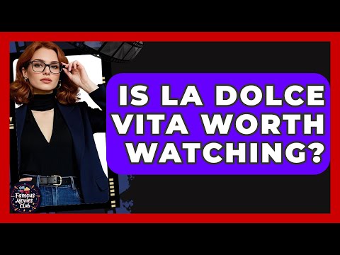 Is La Dolce Vita Worth Watching? - Famous Movies Club