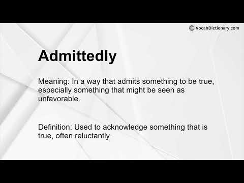 Admittedly Meaning