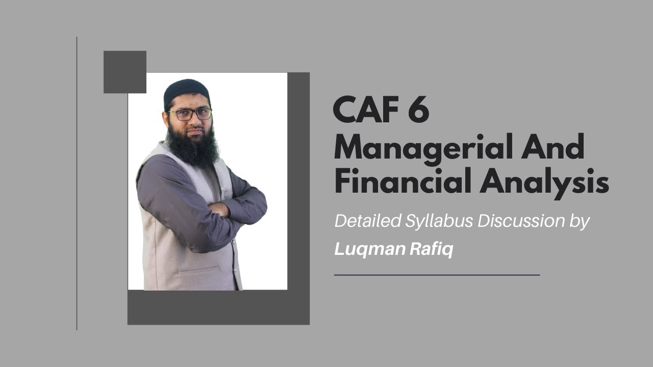 Luqman Rafiq | CAF 6: Managerial & Financial Analysis (MFA) - Detailed Syllabus Discussion