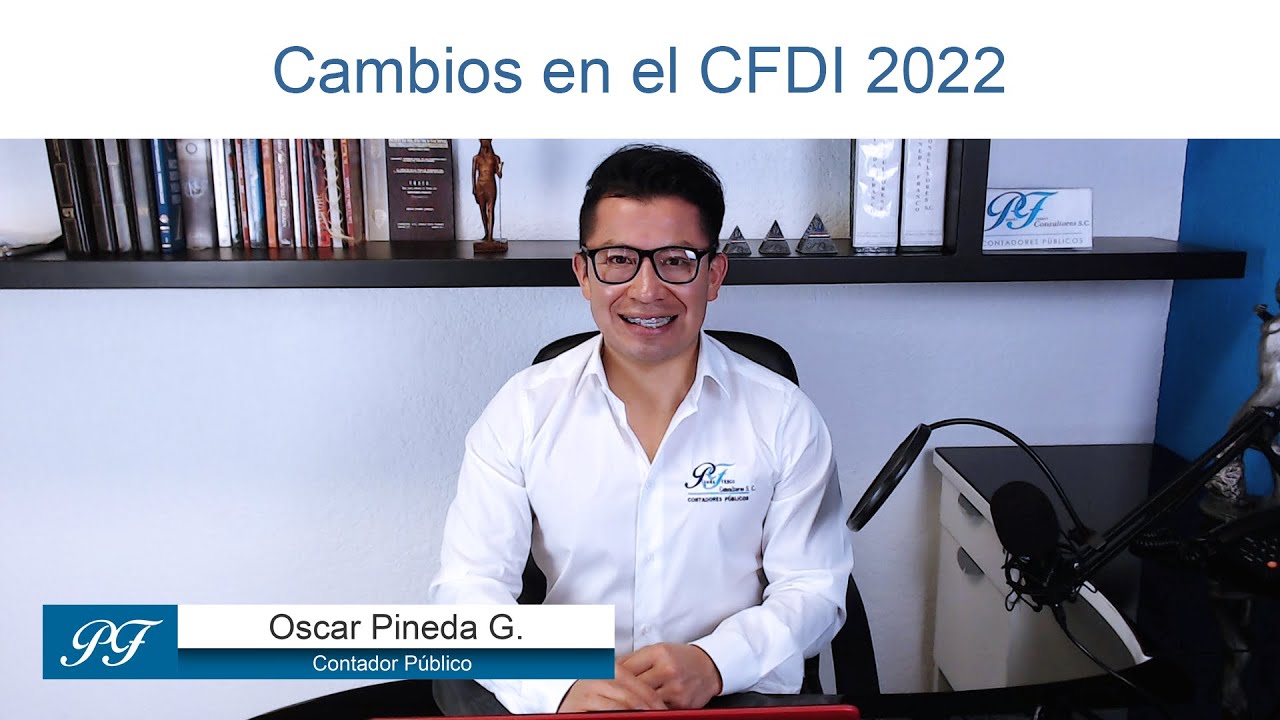 Cambios en el CFDI. | Parte 1 de 4. Nuevos requisitos del CFDI 4.0