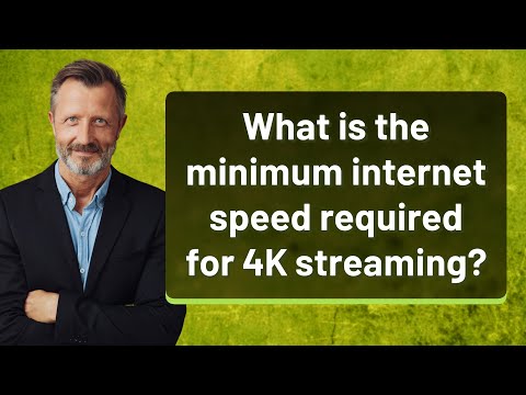 What is the minimum internet speed required for 4K streaming?