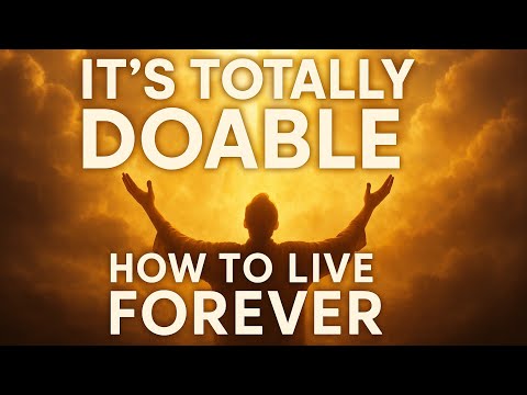 How to Live Forever According to the Bible | Eternal Life Is Totally Doable!