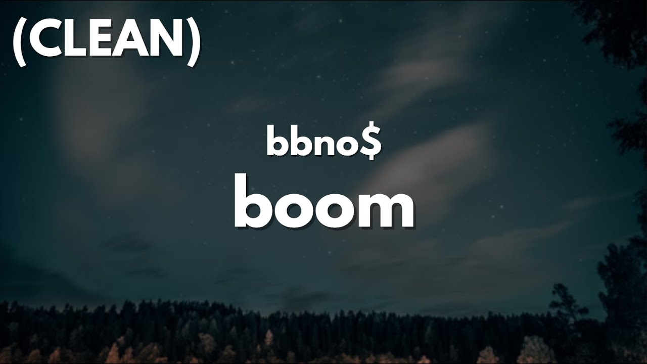 bbno$ - boom (Clean - Lyrics)