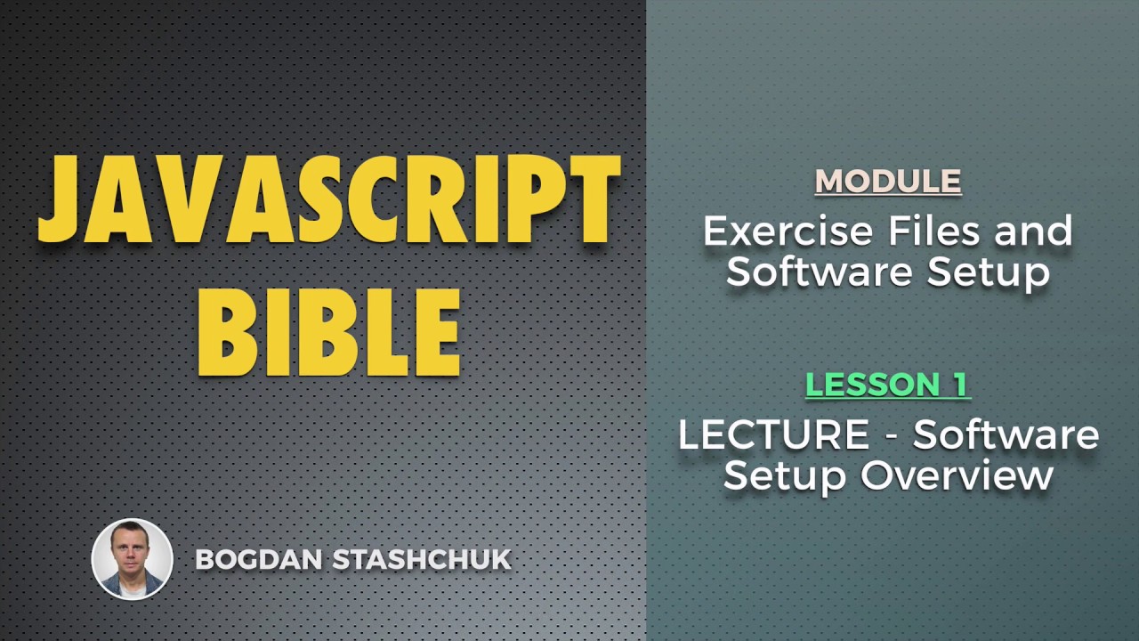 01: LECTURE - Software Setup Overview (JAVASCRIPT BIBLE - Exercise Files and Software Setup)