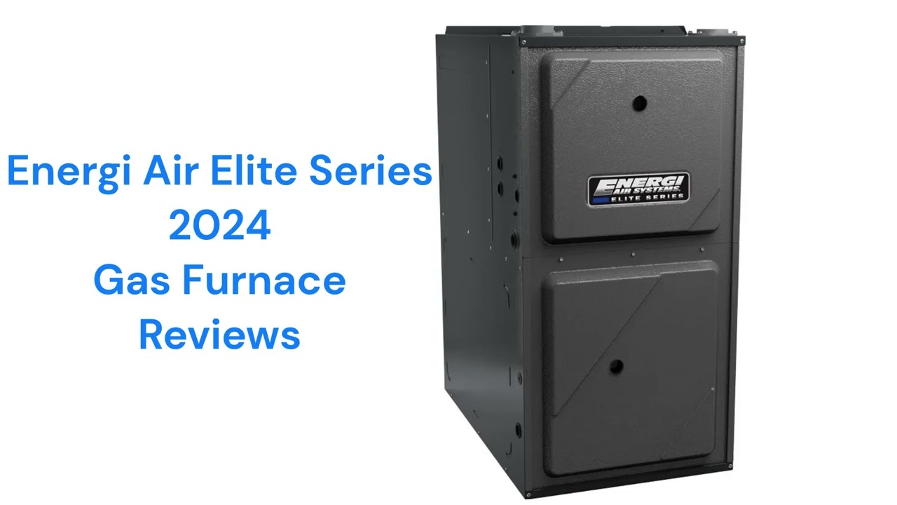 HvacRepairGuy 2024 Energi Air Elite Series Brand Gas Furnace Reviews